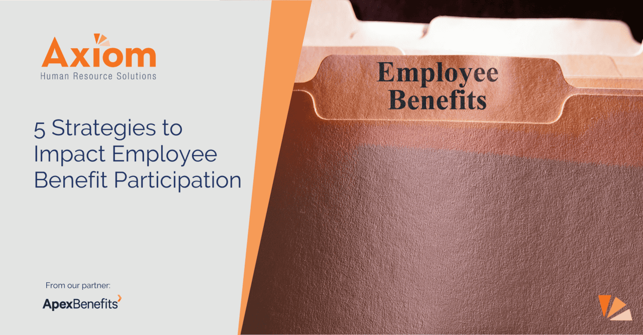 Improve Benefits: 5 Participation Tips - Axiom Human Reso
